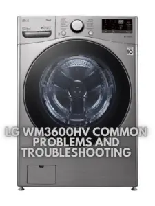 LG WM3600HV Common Problems And Troubleshooting
