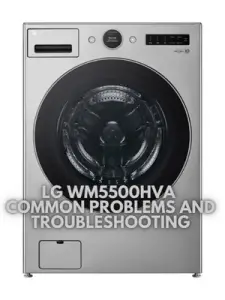 LG WM5500HVA Common Problems And Troubleshooting