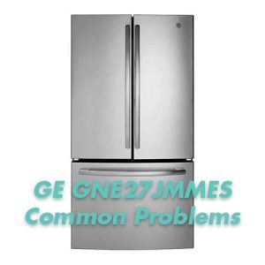 GE GNE27JMMES Problems And Troubleshooting