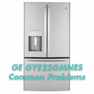 GE GYE22GMNES Problems And Troubleshooting