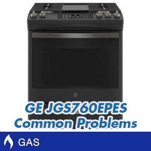 GE JGS760EPES Common Problems And Troubleshooting