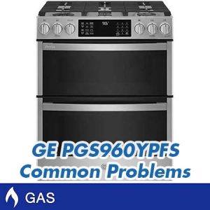 GE PGS960YPFS Common Problems And Troubleshooting