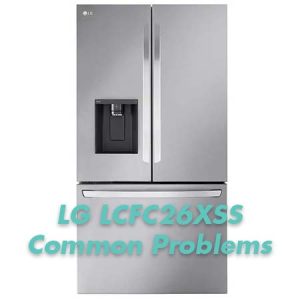 LG LCFC26XSS Problems And Troubleshooting