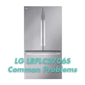 LG LRFLC2706S Problems And Troubleshooting