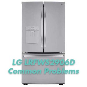 LG LRFWS2906D Problems And Troubleshooting