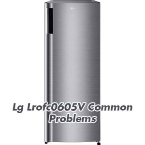 LG LROFC0605V Common Problems