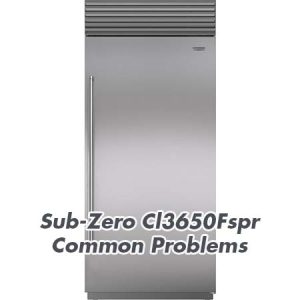 Sub-Zero CL3650FSPR Common Problems