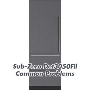 Sub-Zero DET3050FIL Common Problems