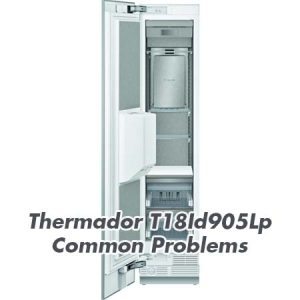 Thermador T18ID905LP Common Problems