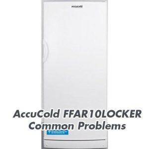 AccuCold FFAR10LOCKER Common Problems