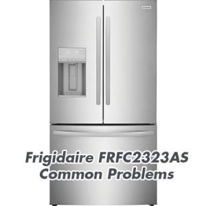 Frigidaire FRFC2323AS Common Problems