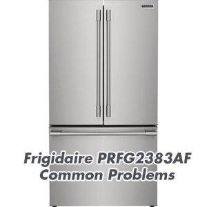Frigidaire PRFG2383AF Common Problems