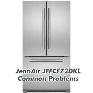 JennAir JFFCF72DKL Common Problems