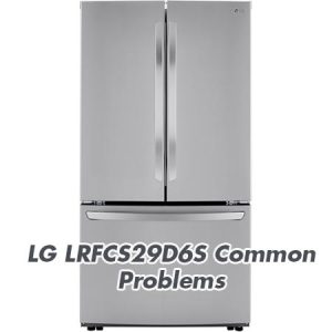 LG LRFCS29D6S Common Problems