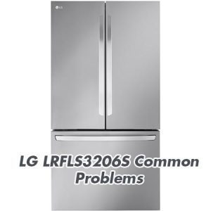 LG LRFLS3206S Common Problems
