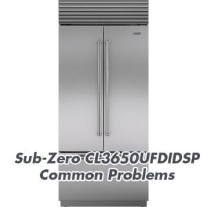 Sub-Zero CL3650UFDIDSP Common Problems
