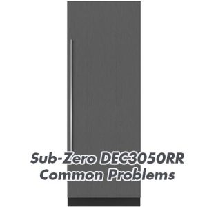 Sub-Zero DEC3050RR Common Problems