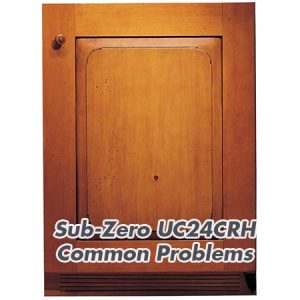 Sub-Zero UC24CRH Common Problems