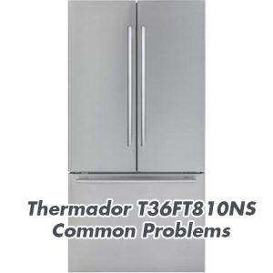 Thermador T36FT810NS Common Problems