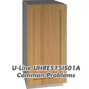 U-Line UHRE515IS01A Common Problems